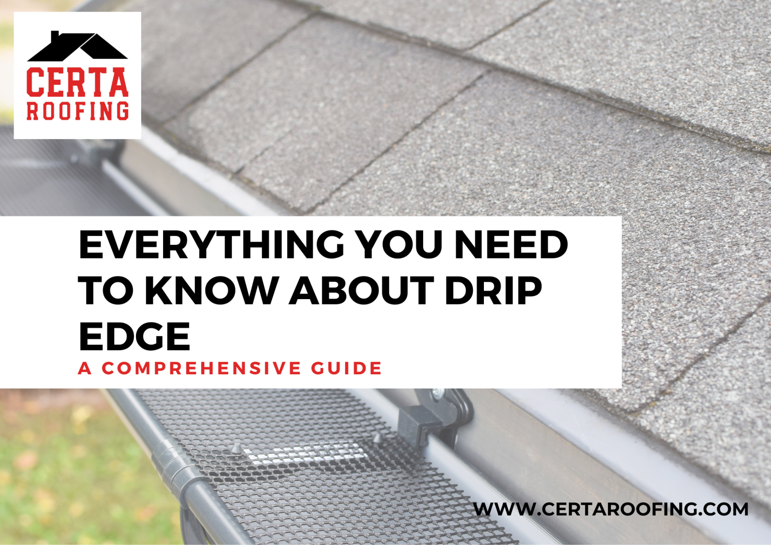 Everything You Need to Know About Drip Edge - Certa Roofing